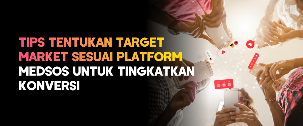 4 Tips Tentukan Target Market Sesuai Platform Medsos Untuk Tingkatkan ...