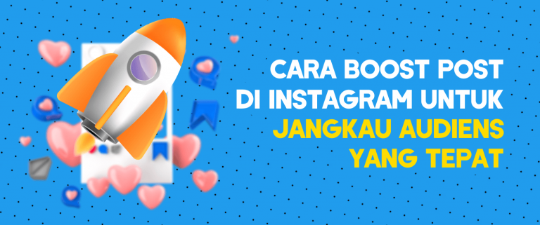 4 Cara Boost Post Di Instagram Untuk Jangkau Audiens Yang Tepat