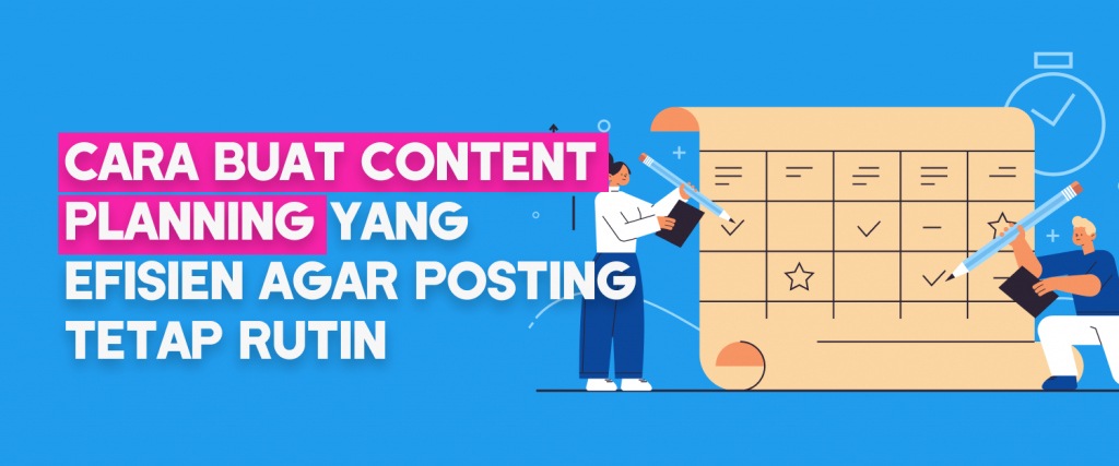 4 Cara Buat Content Planning Yang Efisien Agar Posting Tetap Rutin ...