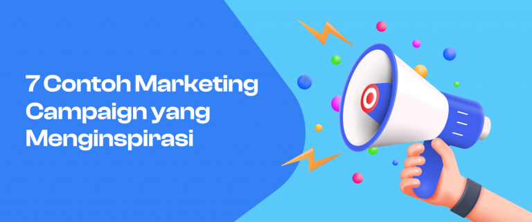 7 Contoh Marketing Campaign Yang Menginspirasi
