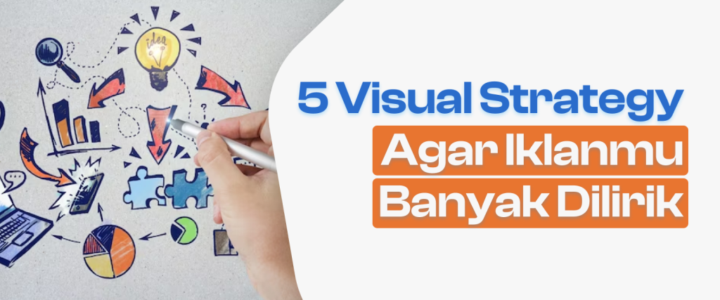 5 Visual Strategy Agar Iklanmu Banyak Dilirik - Digital Marketing ...
